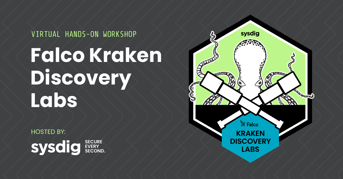 Falco Kraken Discovery Labs: Virtual Hands-On Workshop | Sysdig