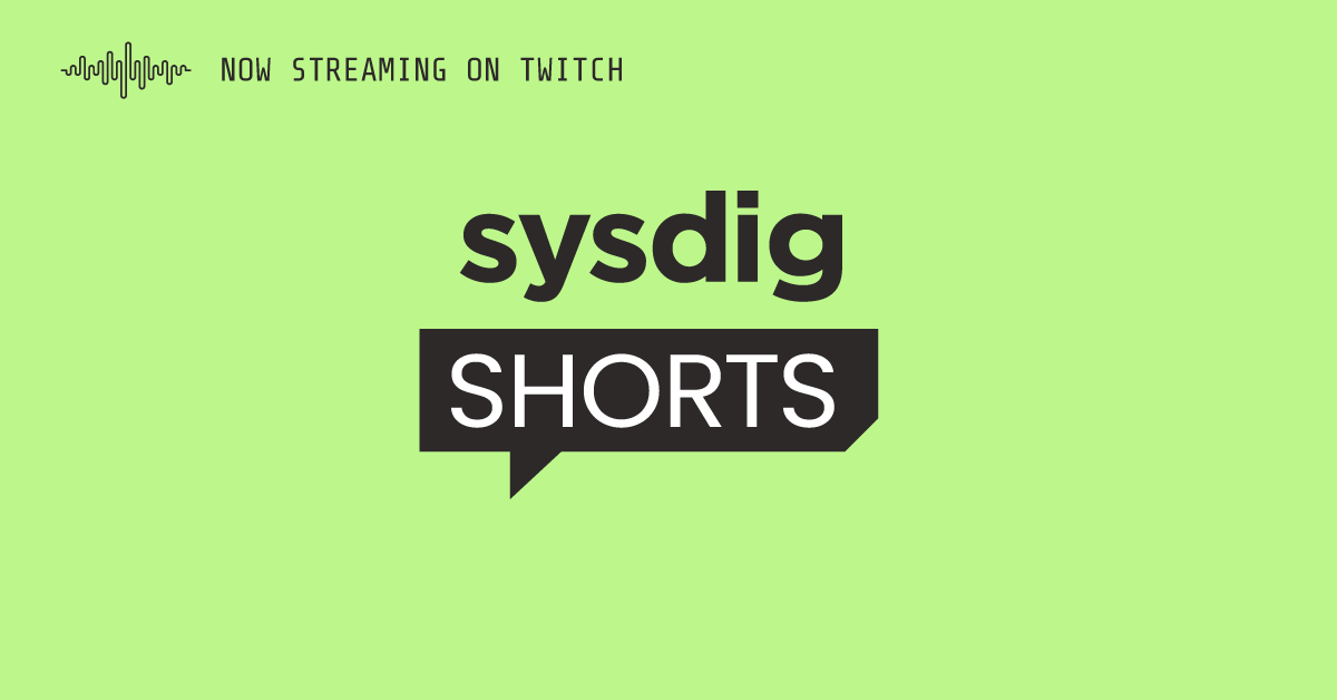 Level Up Your Knowledge with Sysdig Shorts!